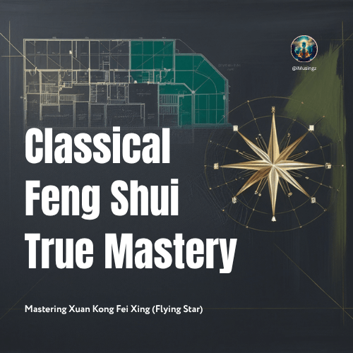 Classical Feng Shui: Mastering Xuan Kong Fei Xing (Flying Star) - iMusingz